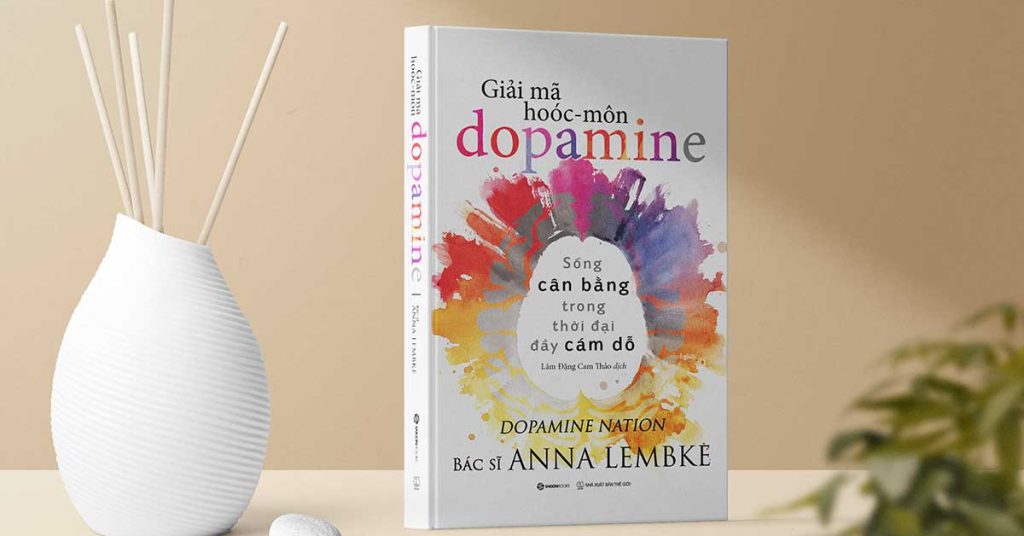 Giải mã hoóc-môn dopamine - Sống cân bằng trong thời đại đầy cám dỗ ...