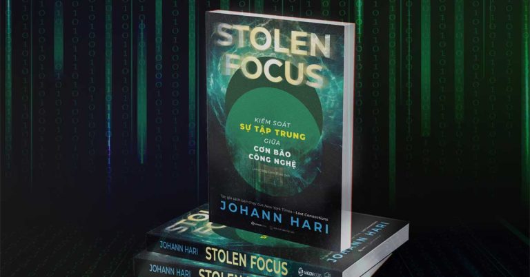 Stolen Focus - Kiểm soát sự tập trung giữa cơn bão công nghệ - Chơn Linh