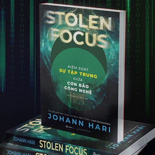 Stolen Focus - Kiểm soát sự tập trung giữa cơn bão công nghệ - Chơn Linh